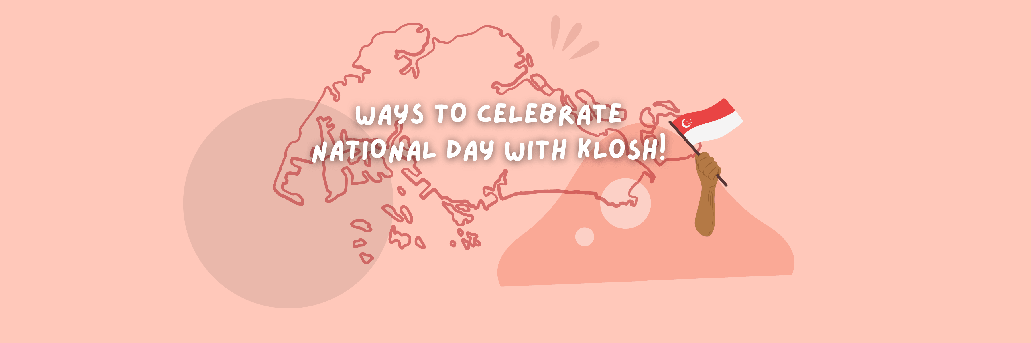 Ways to celebrate National Day with Klosh! – KLOSH